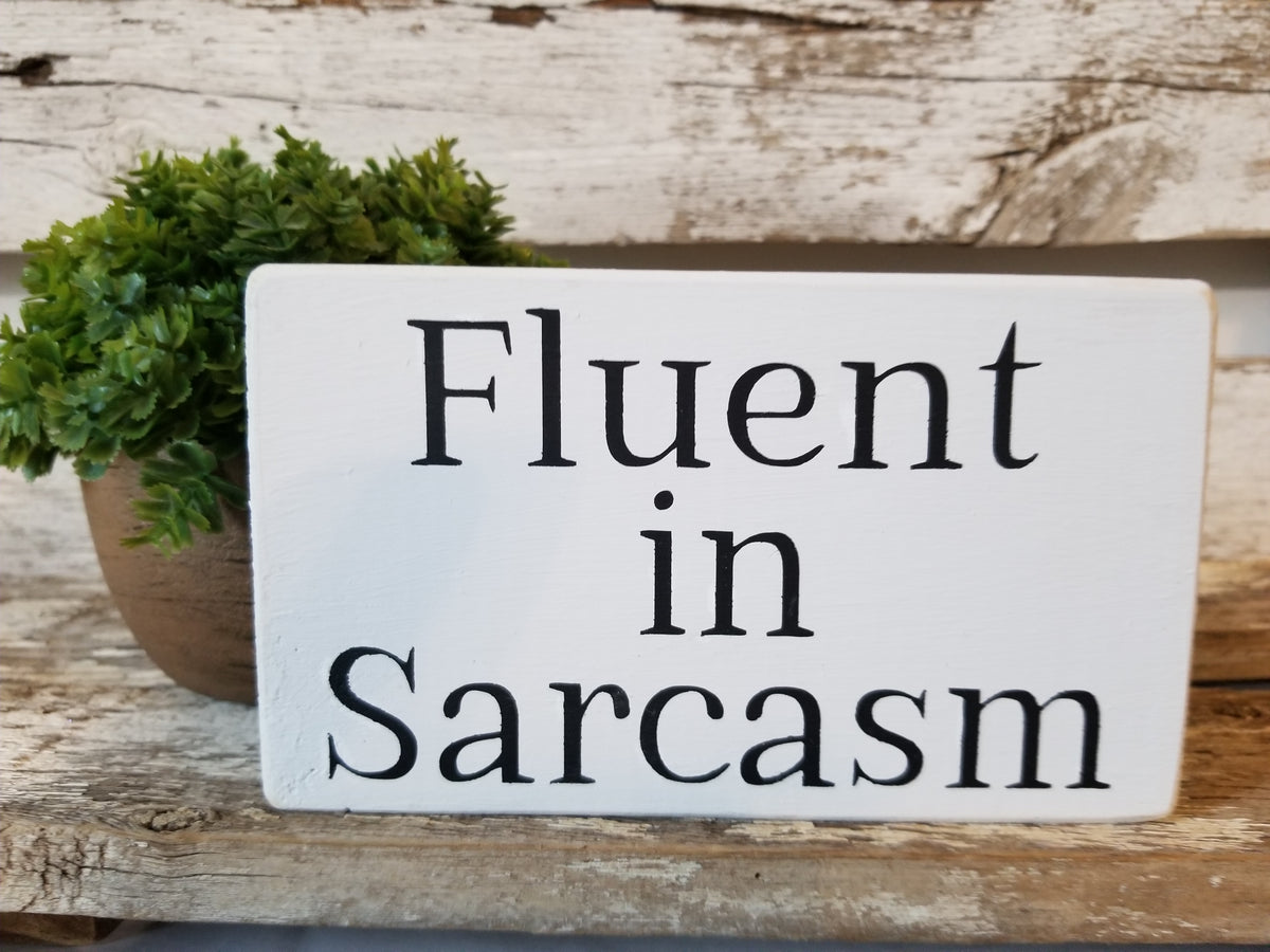 Fluent In Sarcasm 4" x 6" Mini Wood Block Office Desk Sign Free Shippi ...