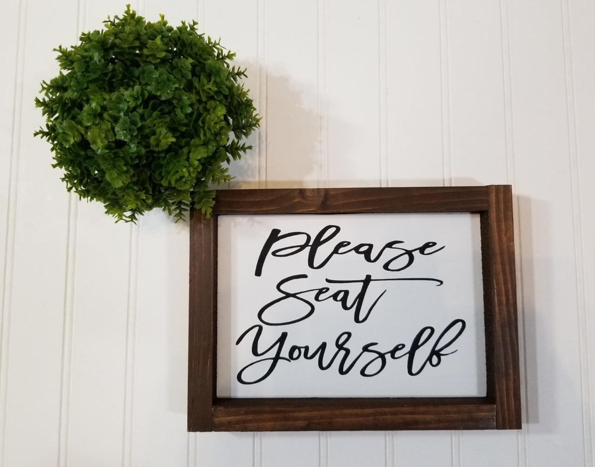 Please Seat Yourself Framed Farmhouse Small Sign 5" x 8". – My Country ...