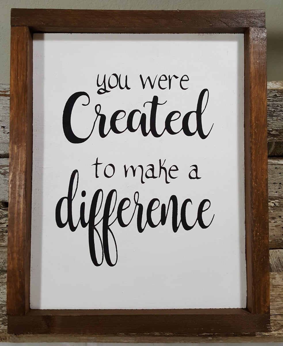 You Were Created To Make A Difference Framed Wood Sign Farmhouse Sign ...
